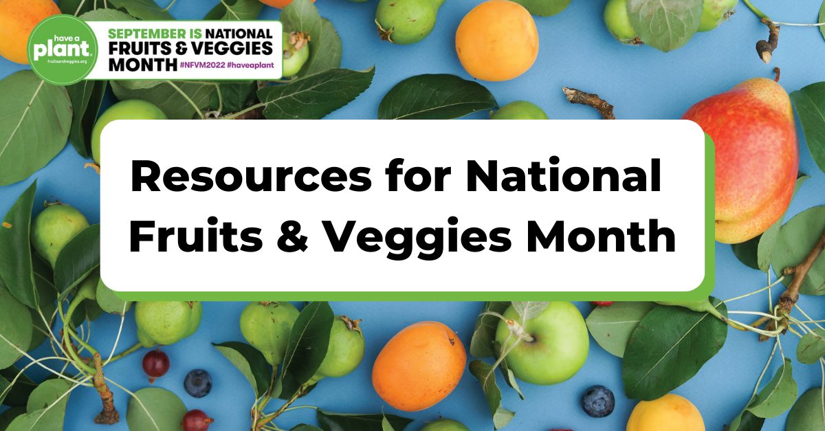 Celebrate National Fruits & Veggies Month