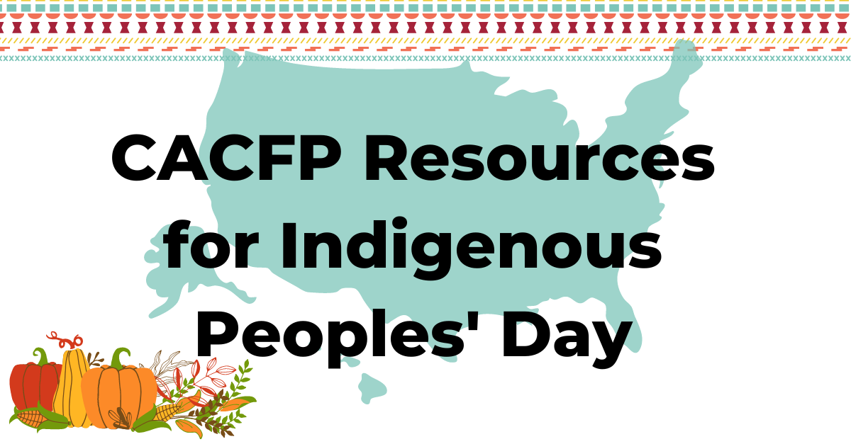 CACFP Resources and Ideas for Indigenous Peoples’ Day