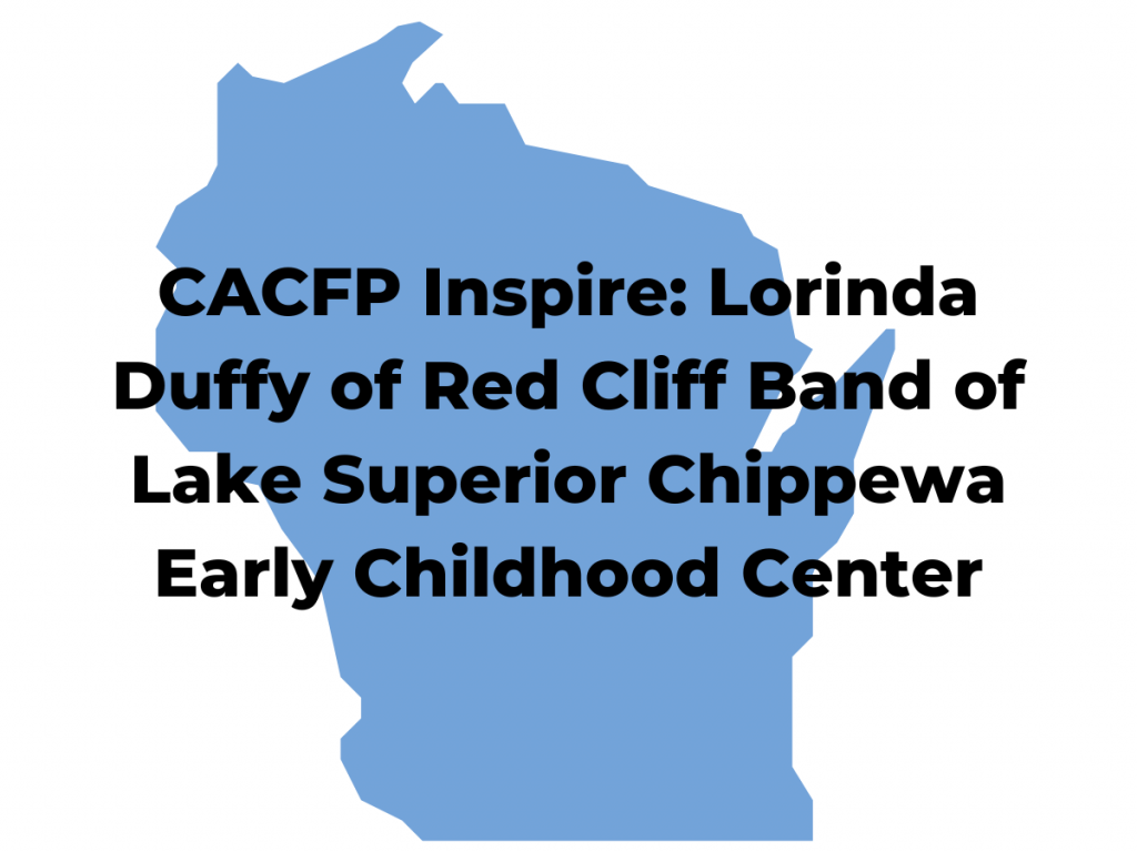 CACFP Inspire: Lorinda Duffy of Red Cliff Band Early Childhood Center - National CACFP Sponsors ...