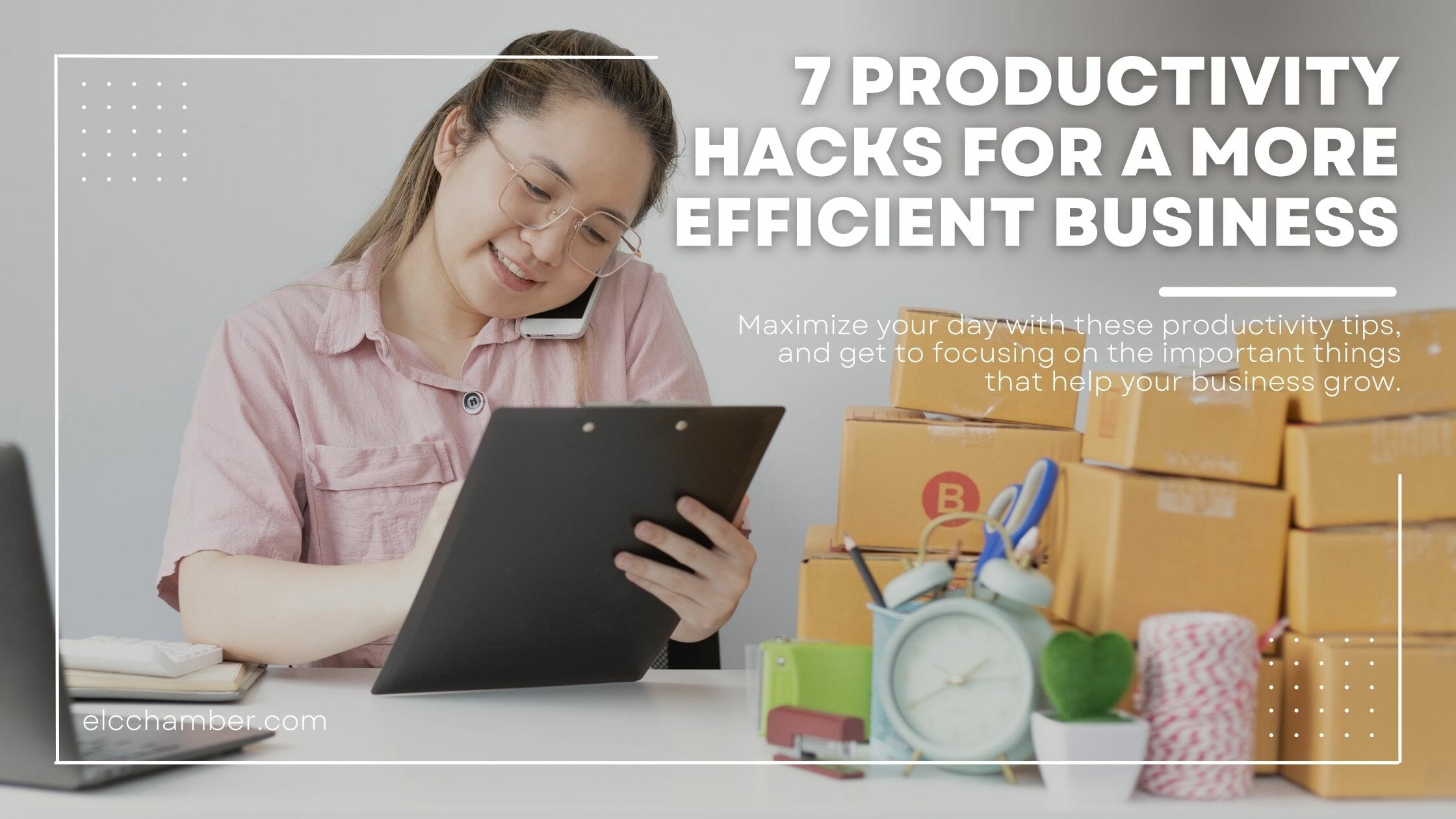 7 Productivity Hacks for a More Efficient Business - ELC Chamber