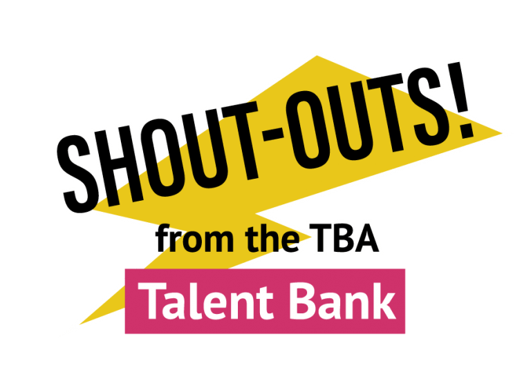 Shout-outs from the TBA Talent Bank - Theatre Bay Area