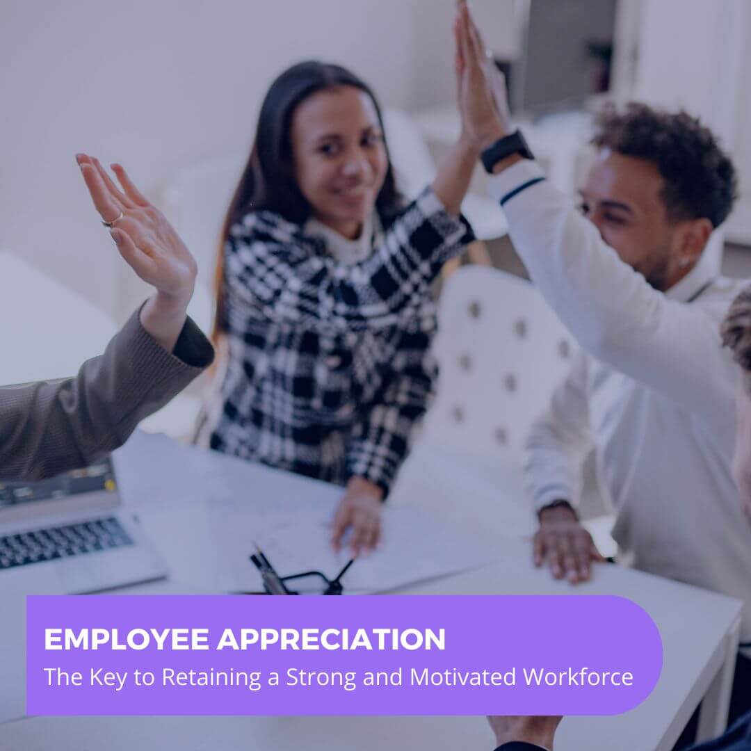 Employee Appreciation: The Key to Retaining a Strong and Motivated ...
